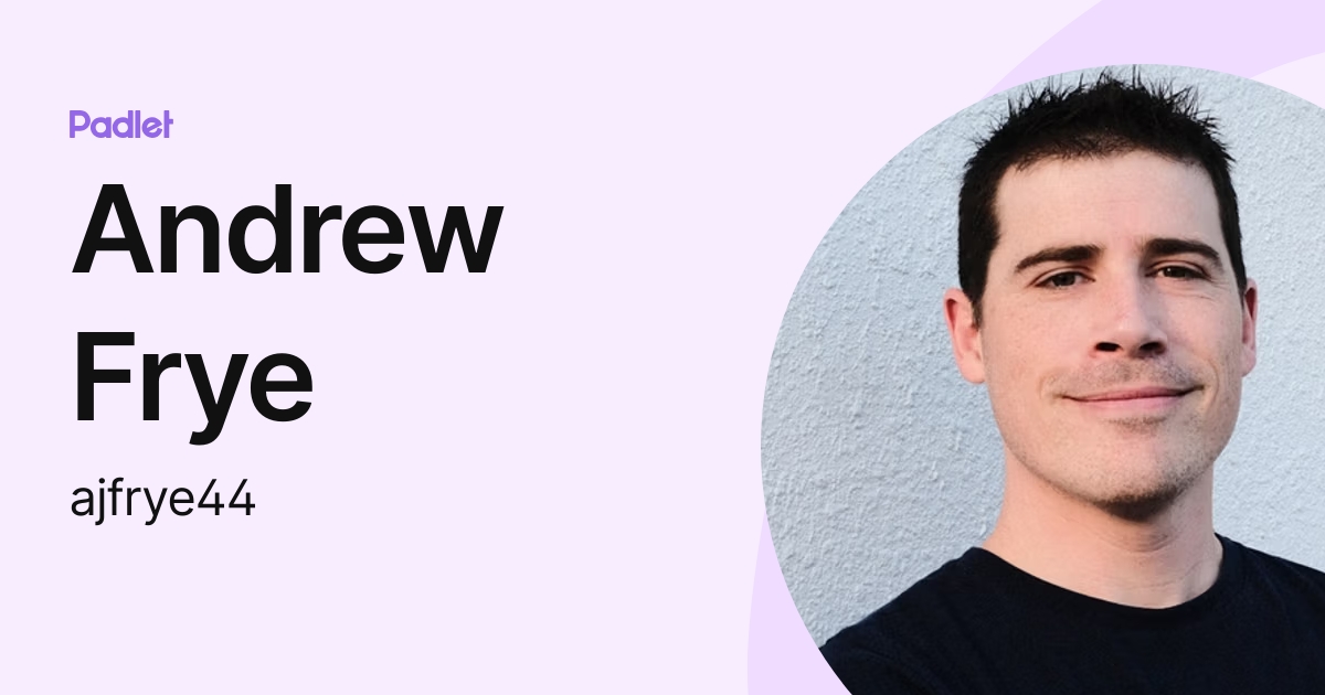 Andrew Frye (ajfrye44) profile | Padlet