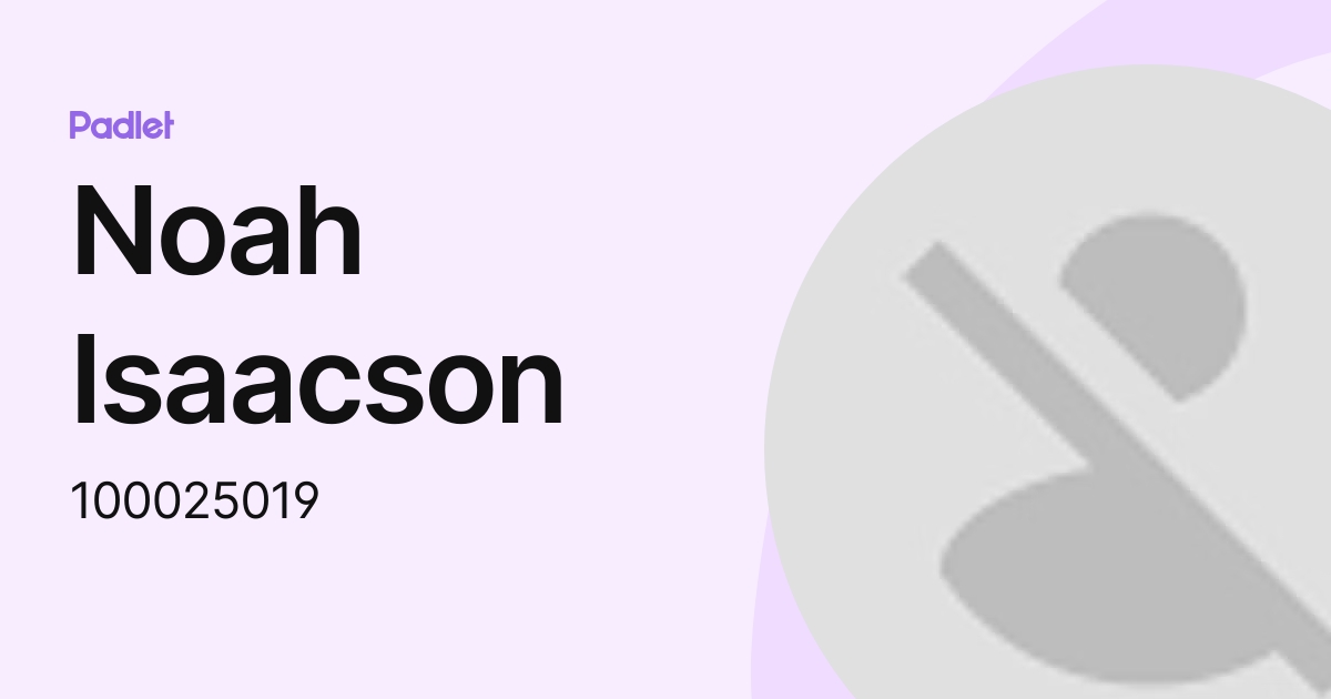 Noah Isaacson (100025019) profile | Padlet