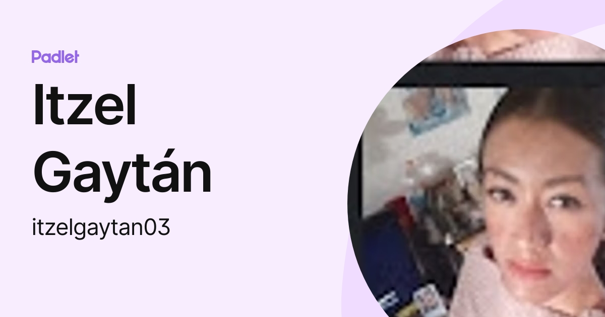 Itzel Gaytán (itzelgaytan03) profile | Padlet