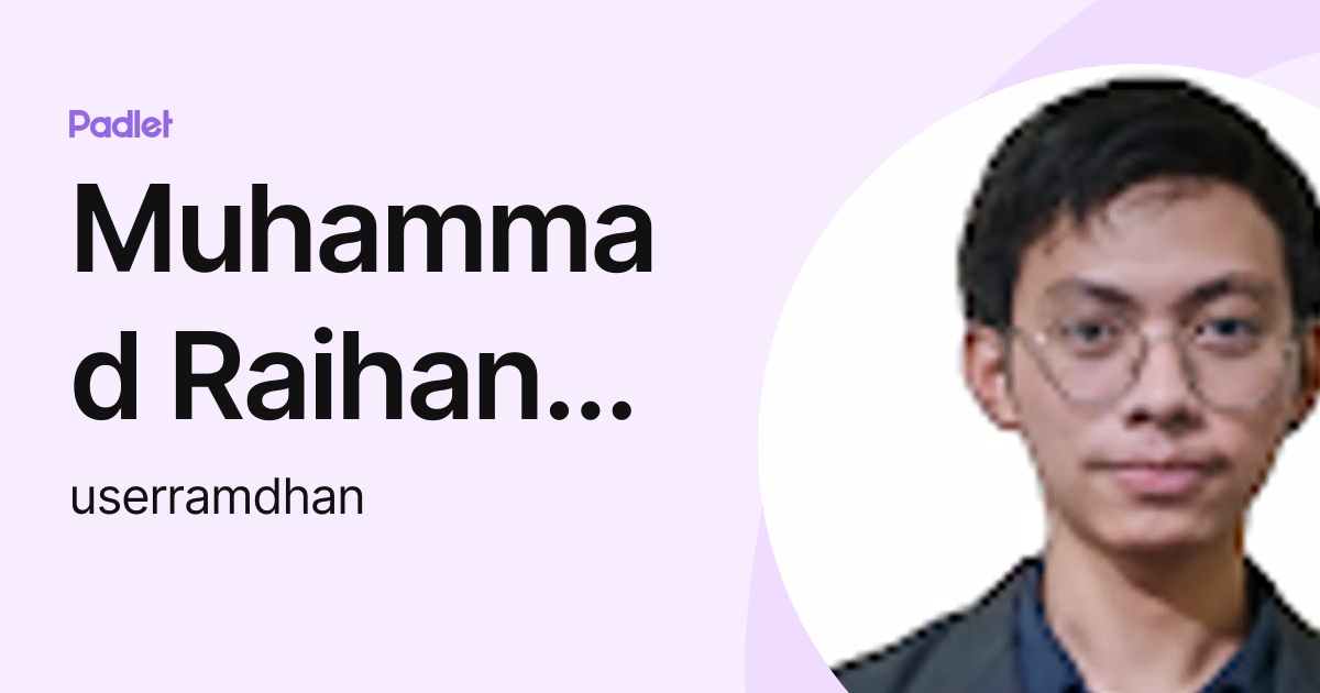Muhammad Raihan Ramdhan (userramdhan) profile | Padlet