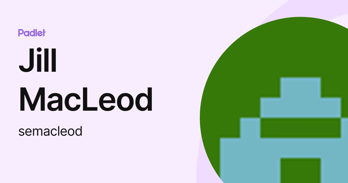 Jill MacLeod (semacleod) profile | Padlet