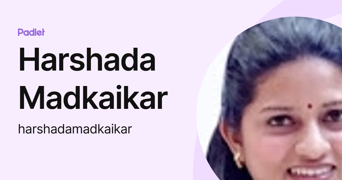 Harshada Madkaikar (harshadamadkaikar) profile | Padlet