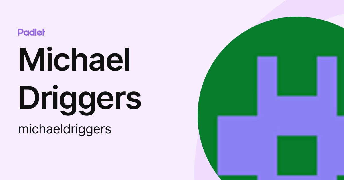 Michael Driggers (michaeldriggers) profile | Padlet