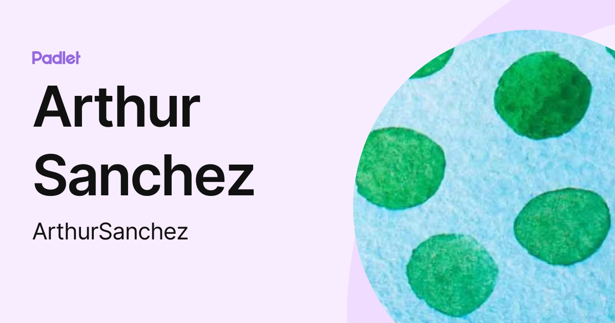 Arthur Sanchez (ArthurSanchez) profile | Padlet