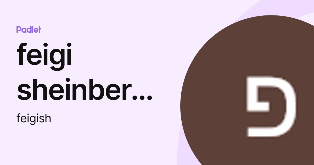 feigi sheinberger (feigish) profile | Padlet