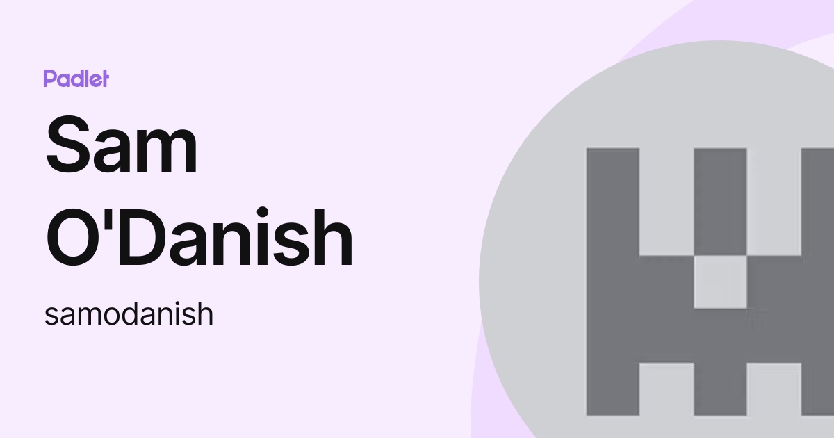 Sam O'Danish (samodanish) profile | Padlet