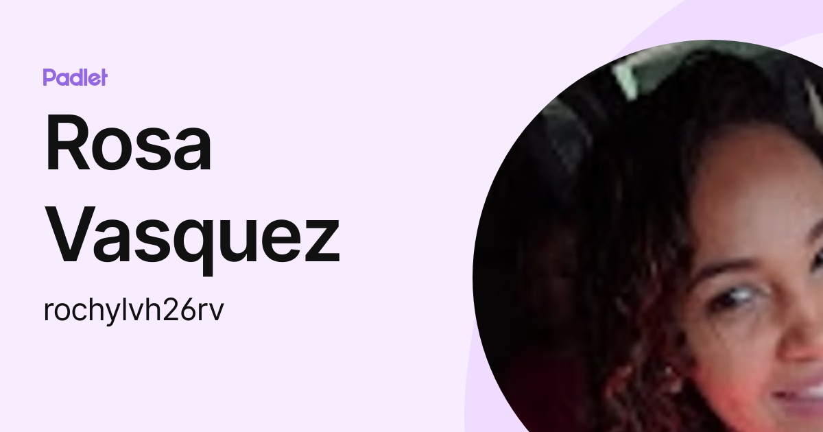 Rosa Vasquez (rochylvh26rv) profile | Padlet