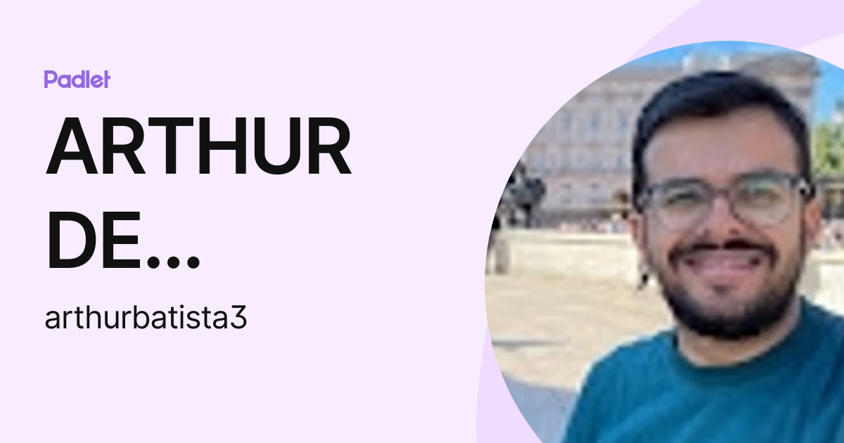 ARTHUR DE MEDEIROS BATISTA (arthurbatista3) profile | Padlet