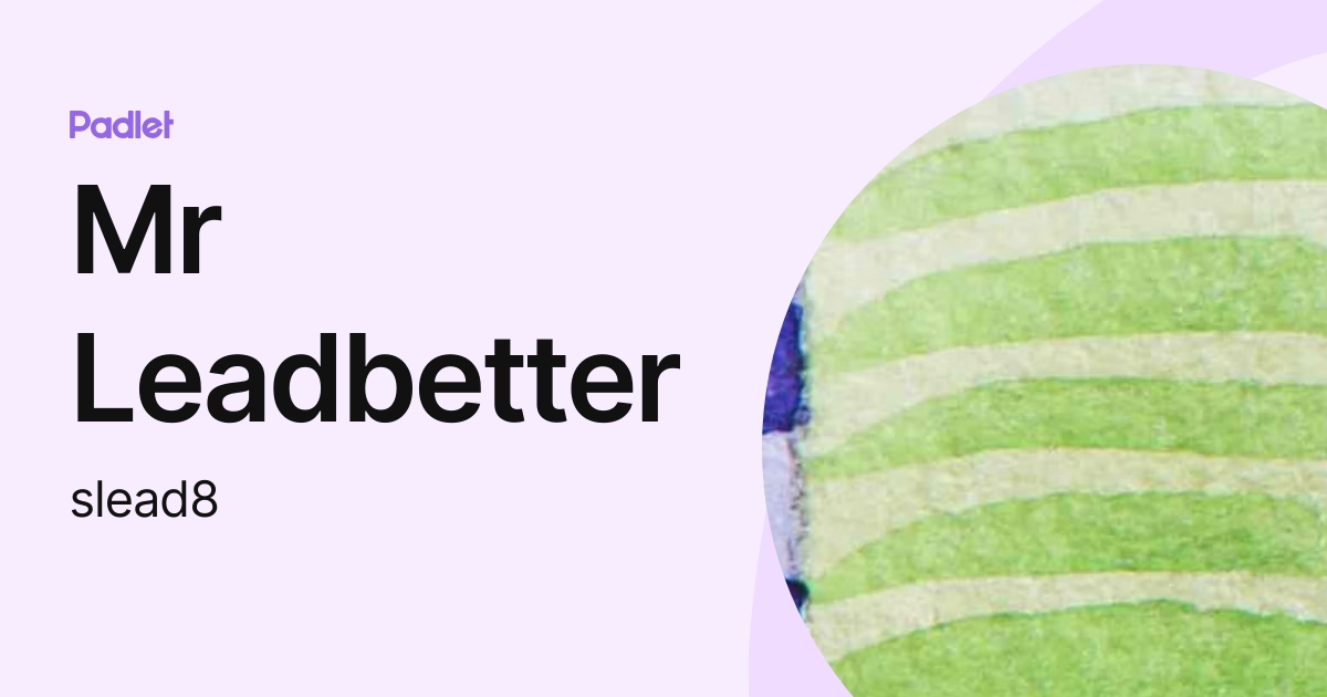 Mr Leadbetter (slead8) profile | Padlet