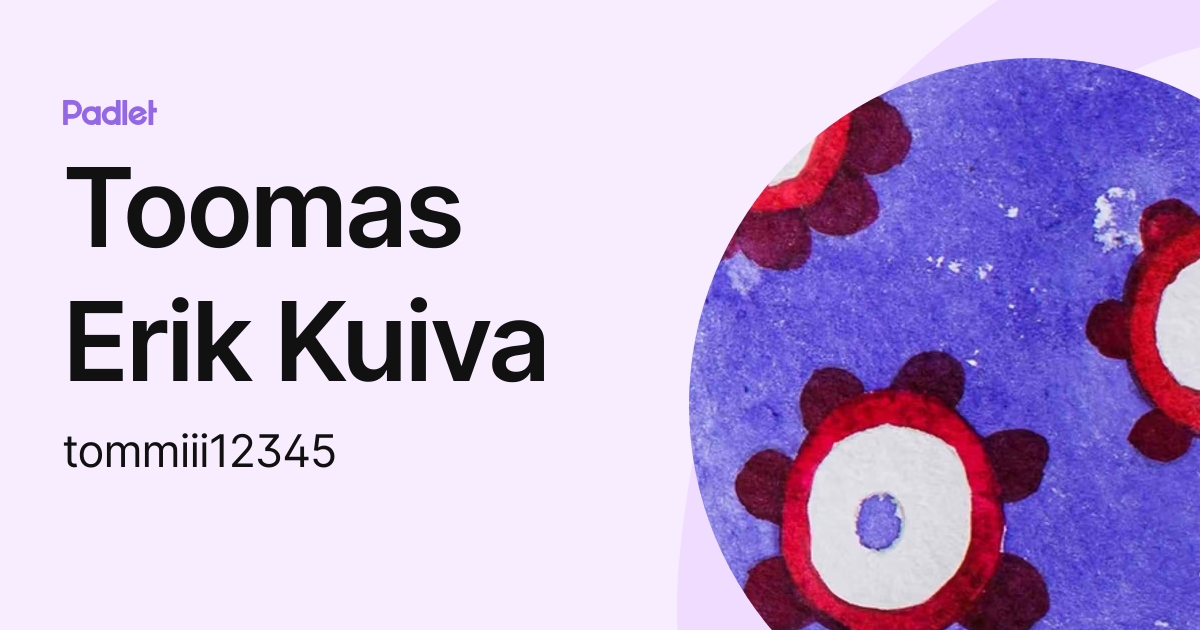 Toomas Erik Kuiva (tommiii12345) profile | Padlet