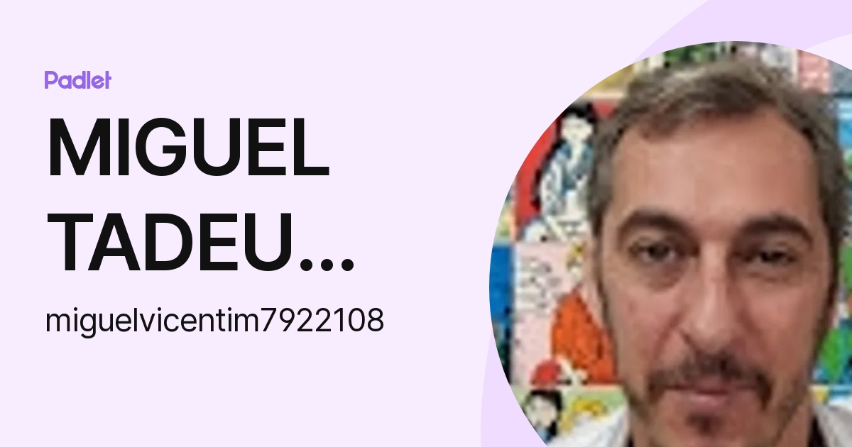 MIGUEL TADEU VICENTIM (miguelvicentim7922108) profile | Padlet