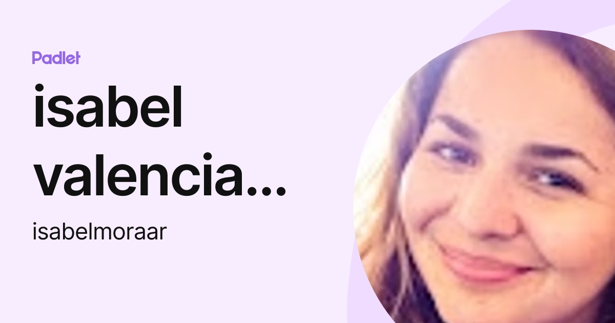 isabel valencia mora arto (isabelmoraar) profile | Padlet