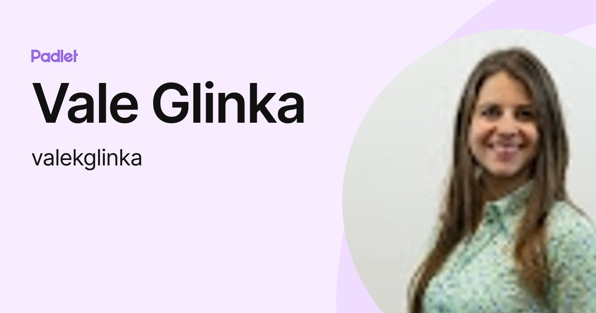 Vale Glinka (valekglinka) profile | Padlet