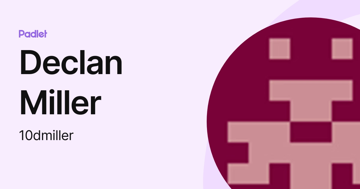 Declan Miller (10dmiller) profile | Padlet