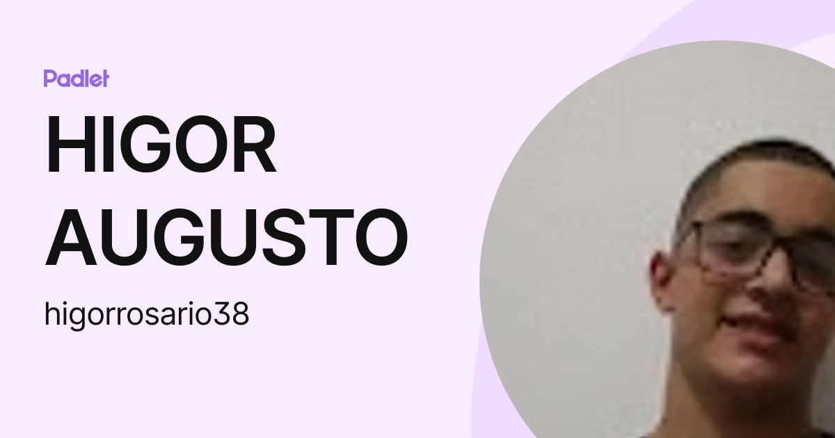 HIGOR AUGUSTO (higorrosario38) profile | Padlet