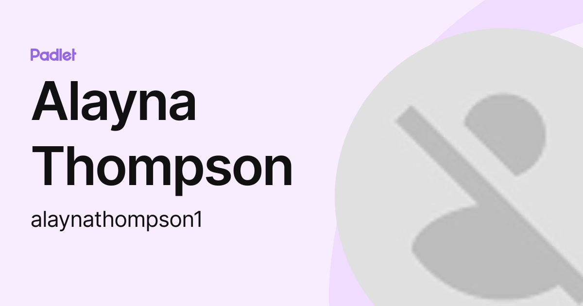 Alayna Thompson (alaynathompson1) profile | Padlet