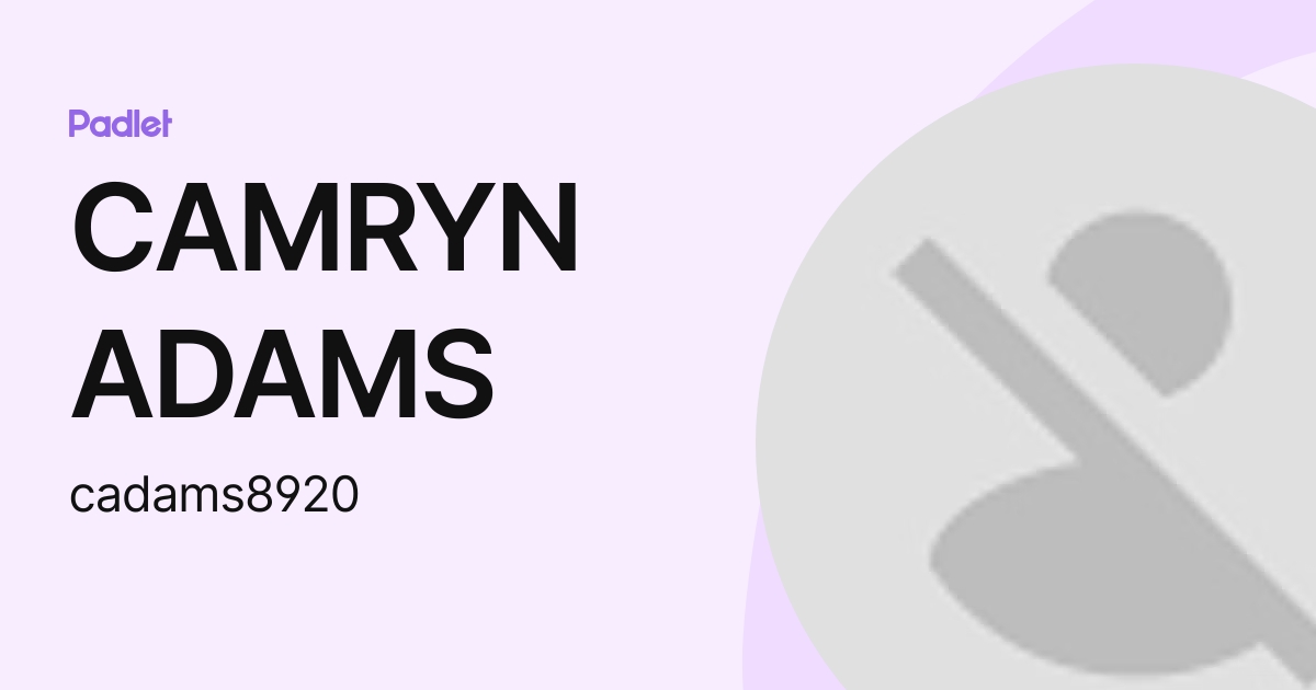CAMRYN ADAMS (cadams8920) profile | Padlet