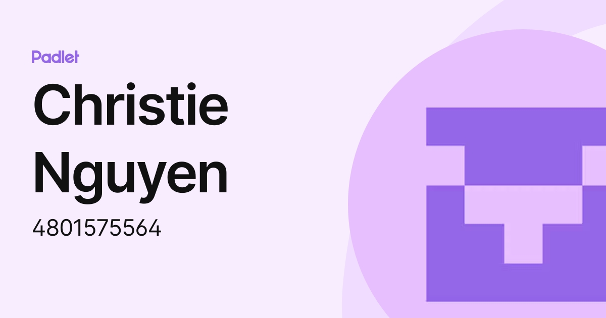 Christie Nguyen (4801575564) profile | Padlet