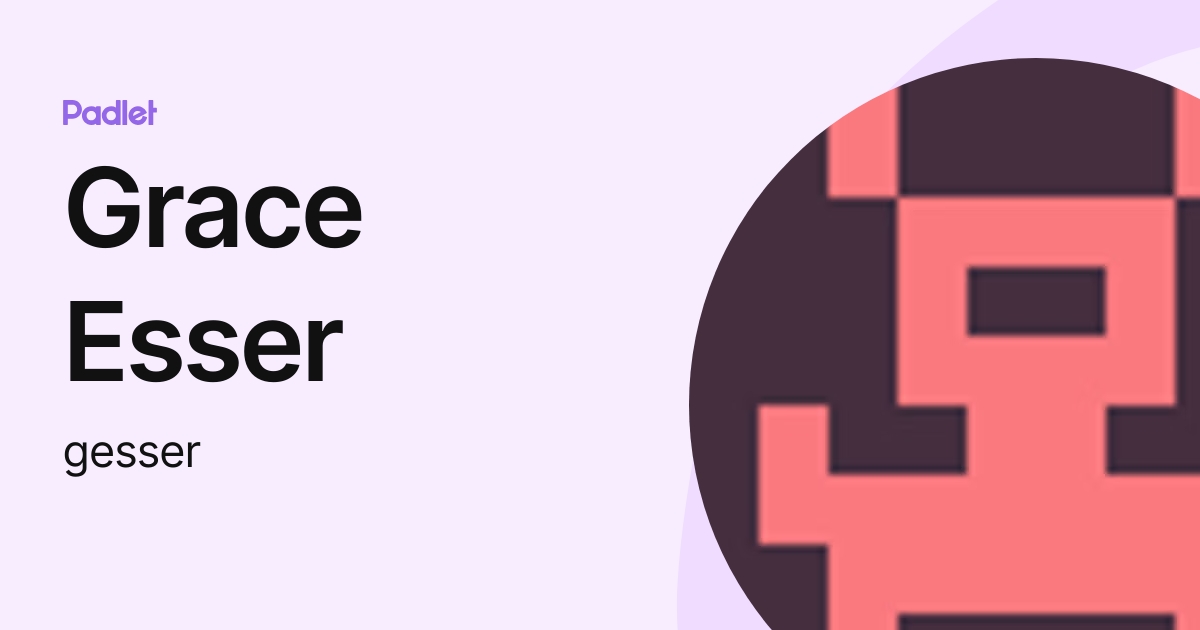 Grace Esser (gesser) profile | Padlet