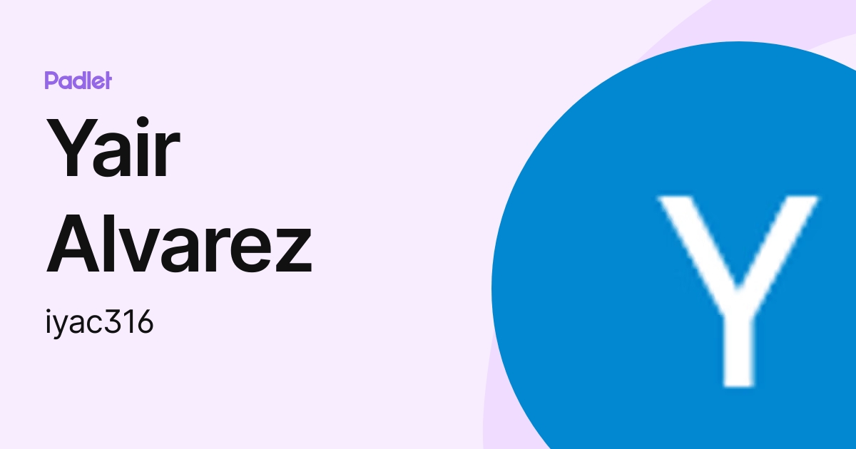 Yair Alvarez (iyac316) profile | Padlet