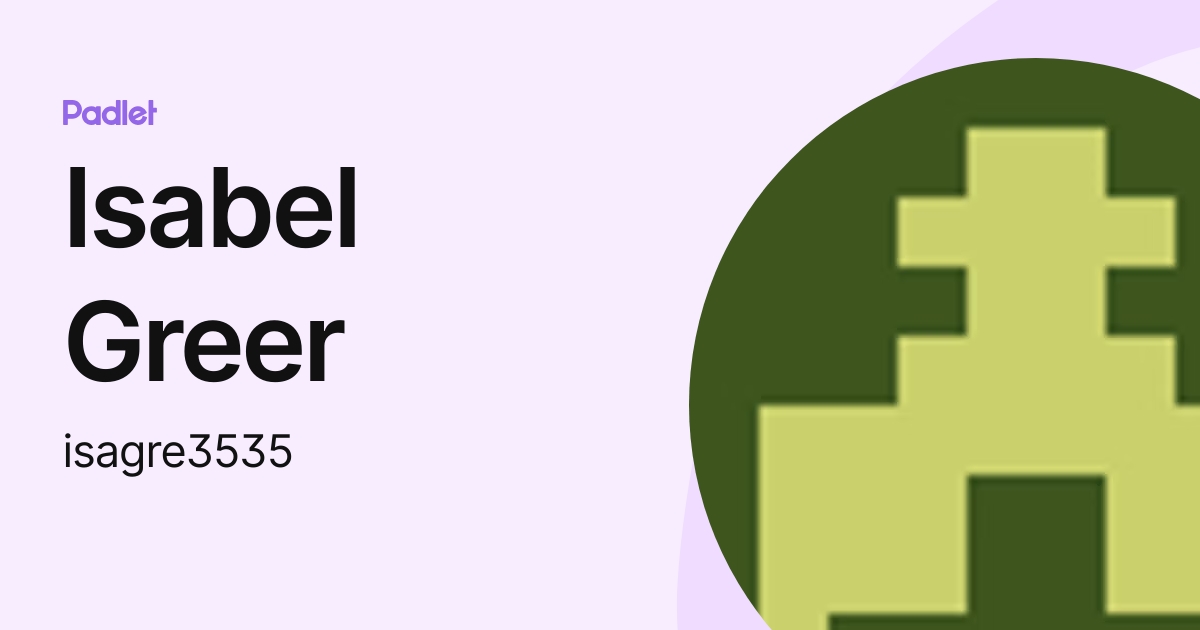 Isabel Greer (isagre3535) profile | Padlet