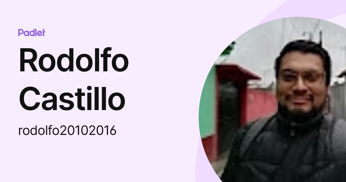 Rodolfo Castillo (rodolfo20102016) profile | Padlet