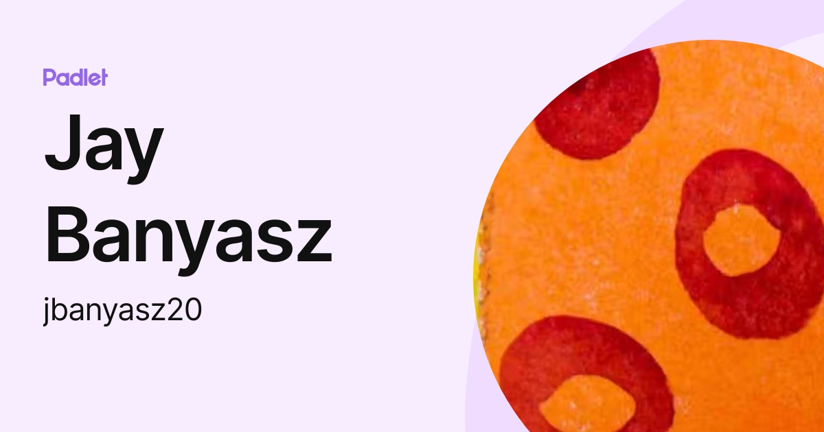 Jay Banyasz (jbanyasz20) profile | Padlet