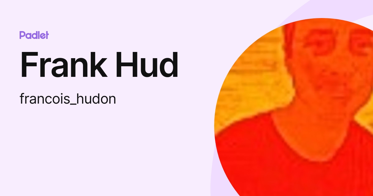 Frank Hud (francois_hudon) profile | Padlet