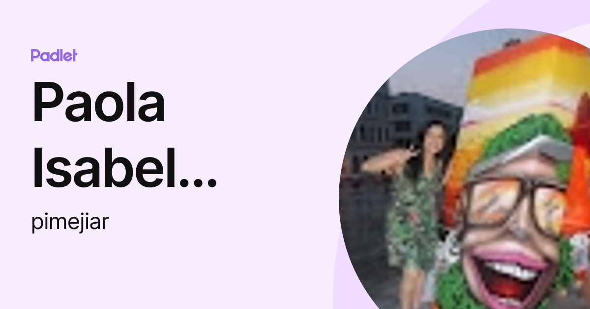 Paola Isabel Mejia Rodriguez (pimejiar) profile | Padlet