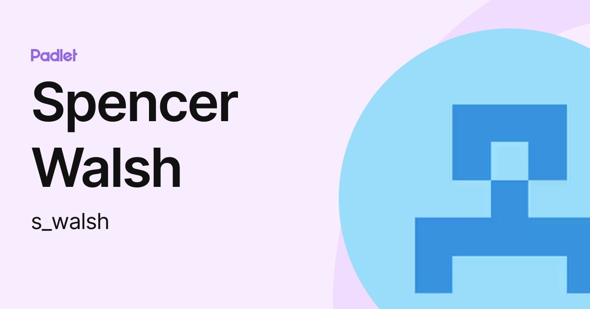Spencer Walsh S Walsh Profile Padlet