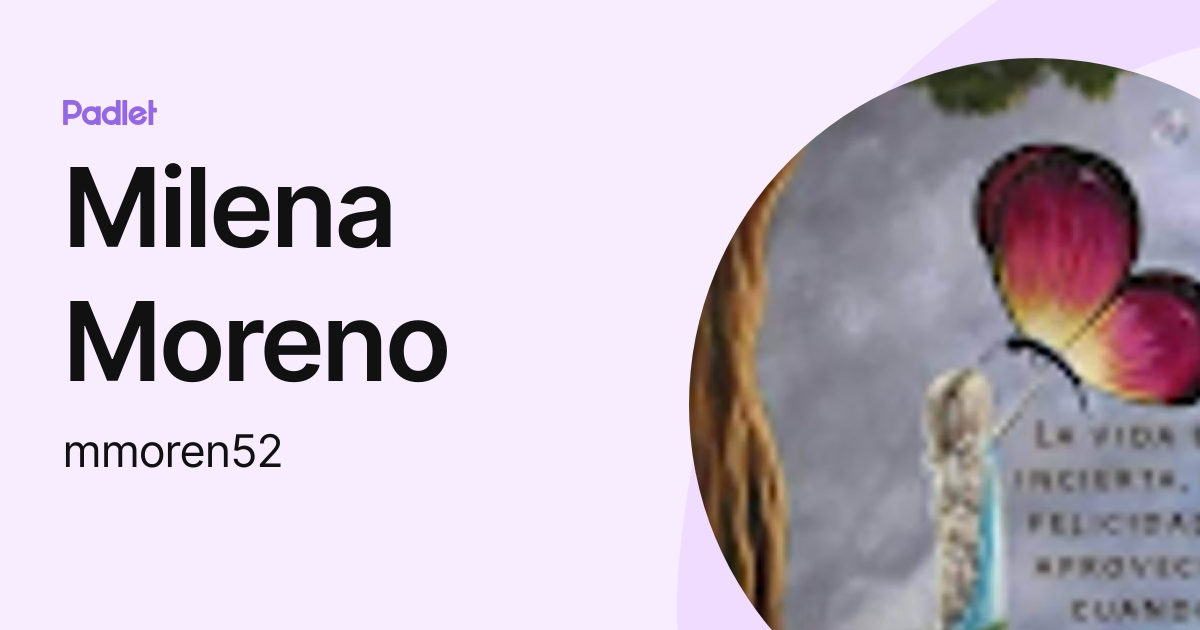 Milena Moreno (mmoren52) profile | Padlet