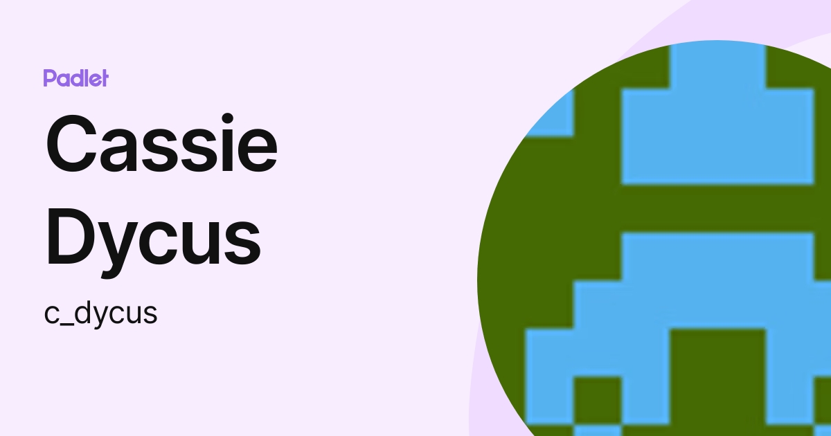 Cassie Dycus (c_dycus) profile | Padlet