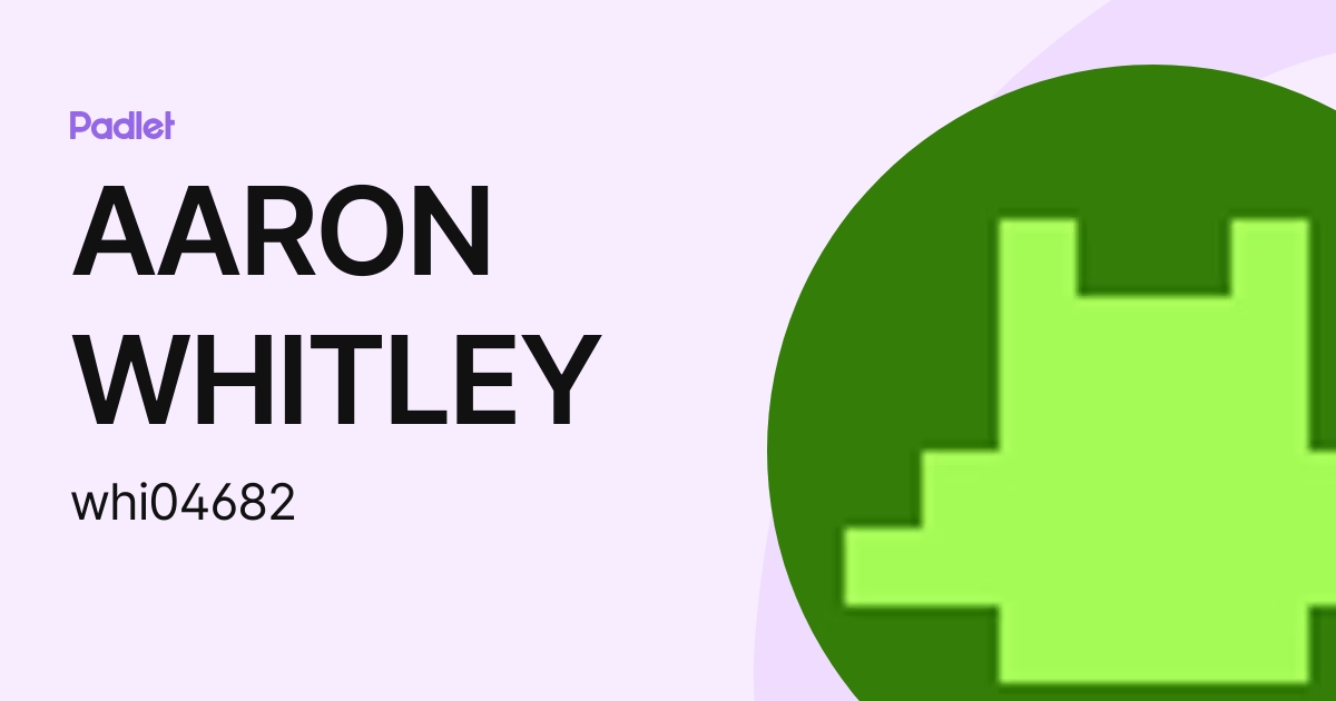 AARON WHITLEY (whi04682) profile | Padlet