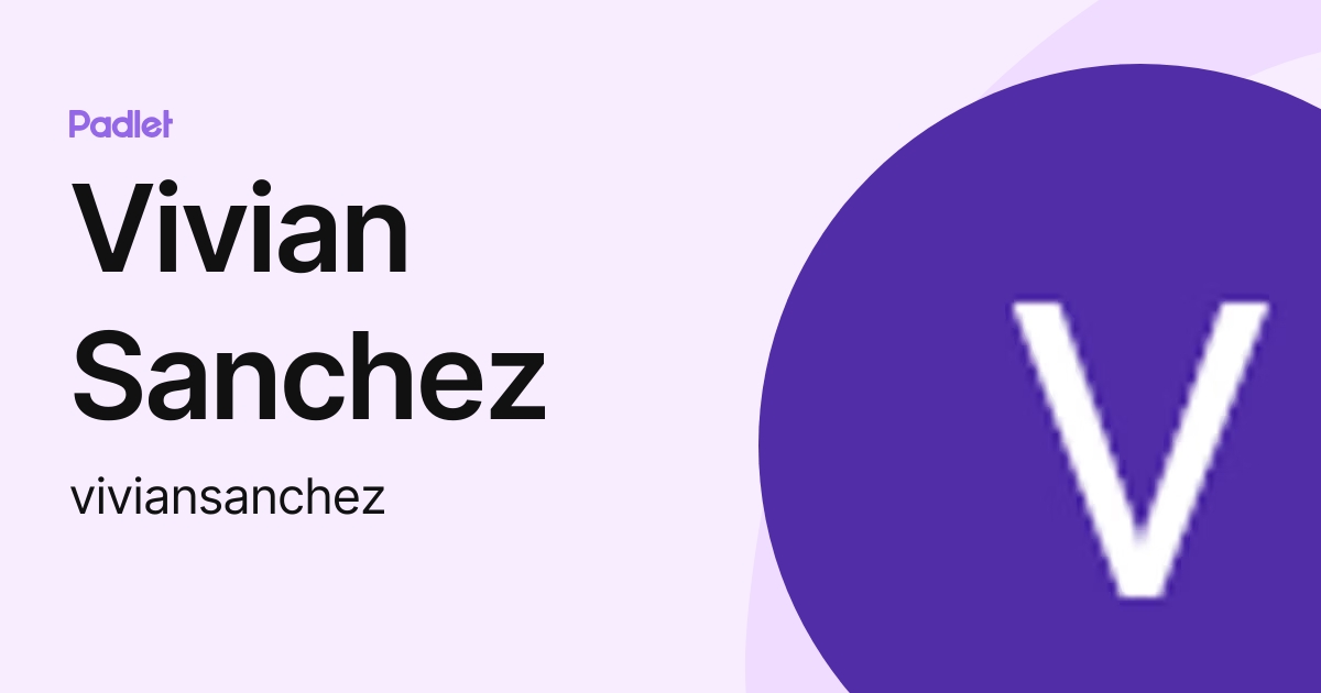 Vivian Sanchez (viviansanchez) profile | Padlet