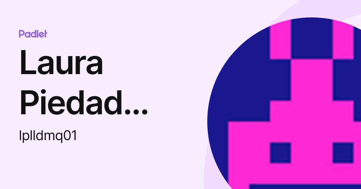 Laura Piedad Llamuca Damián (lplldmq01) profile | Padlet
