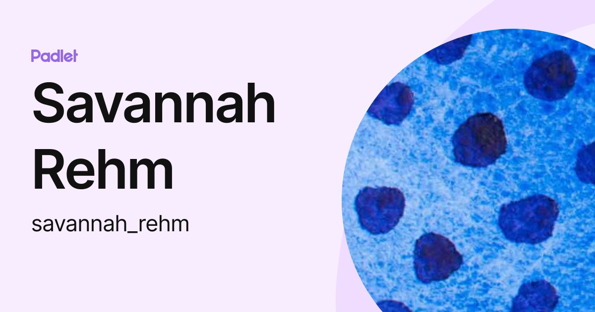 Savannah Rehm (savannah_rehm) profile | Padlet