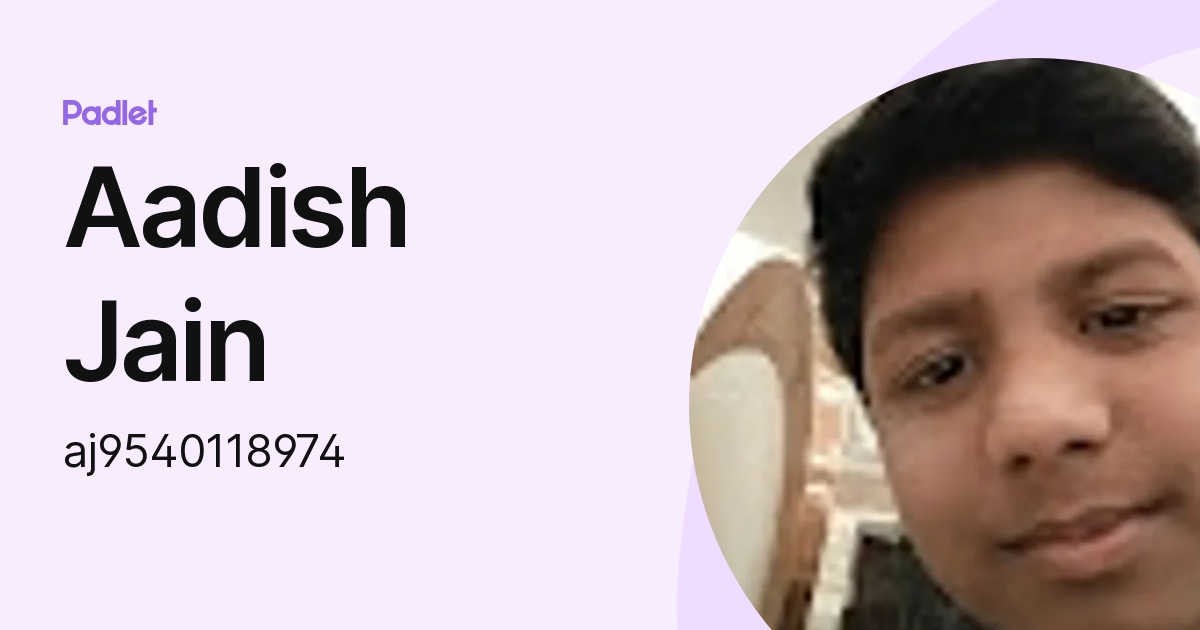 Aadish Jain (aj9540118974) profile | Padlet
