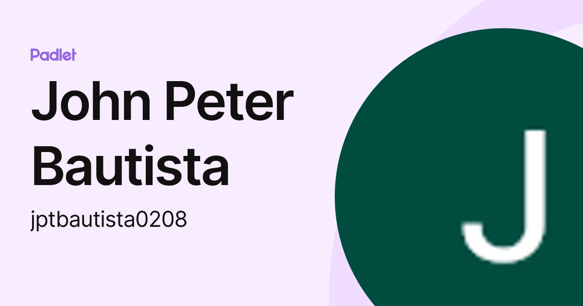 John Peter Bautista (jptbautista0208) profile | Padlet