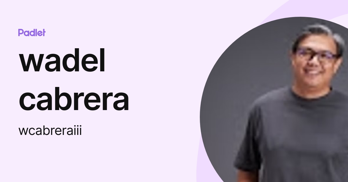 wadel cabrera (wcabreraiii) profile | Padlet