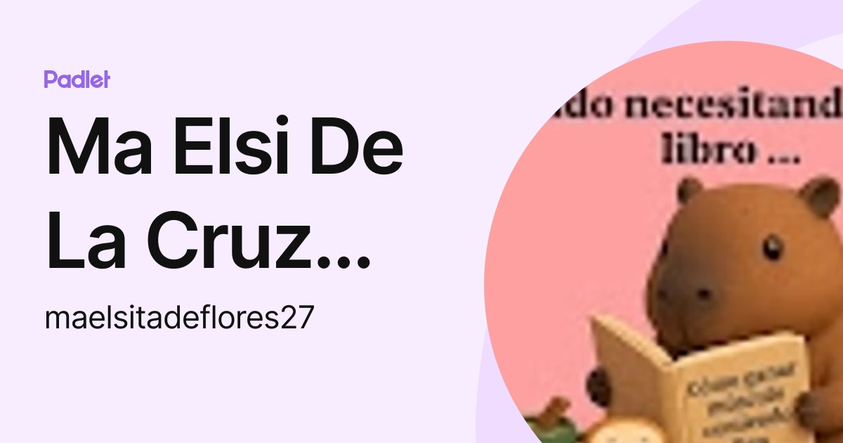 Ma Elsi De La Cruz Ramirez (maelsitadeflores27) profile | Padlet
