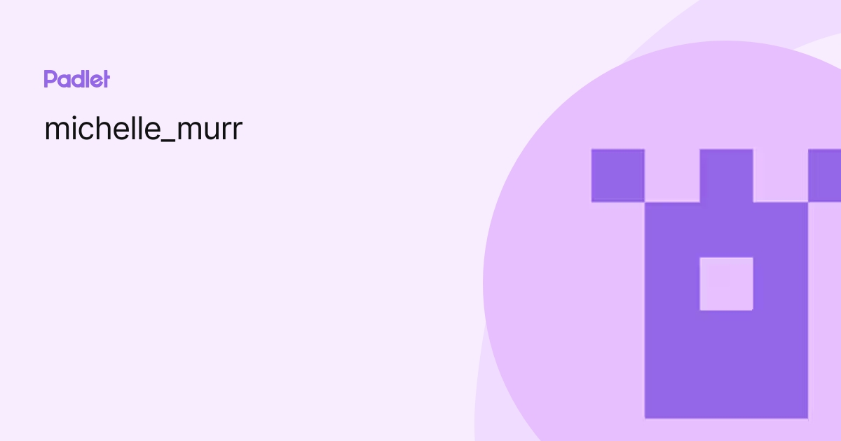 michelle_murr profile | Padlet