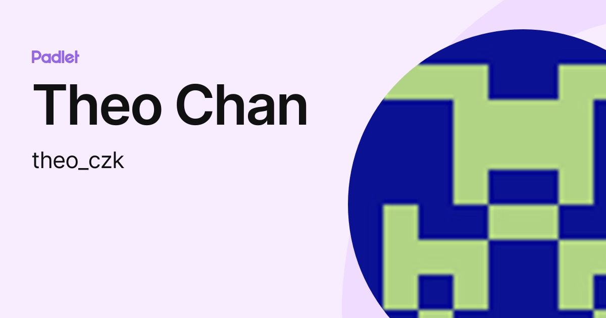 Theo Chan (theo_czk) profile | Padlet