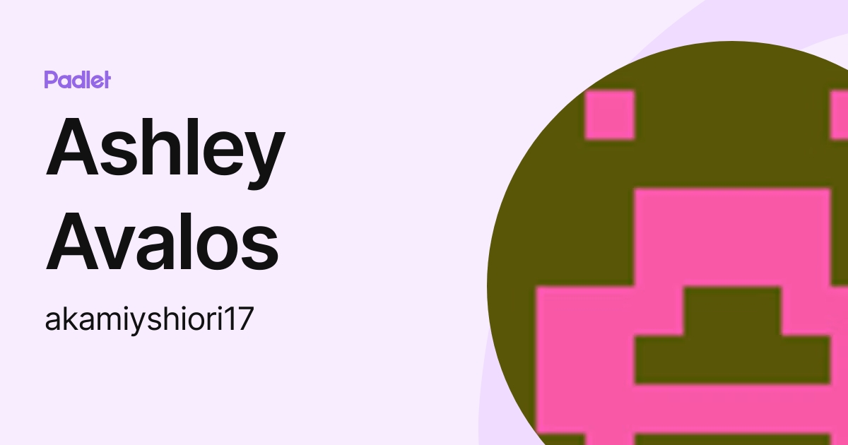 Ashley Avalos (akamiyshiori17) profile | Padlet