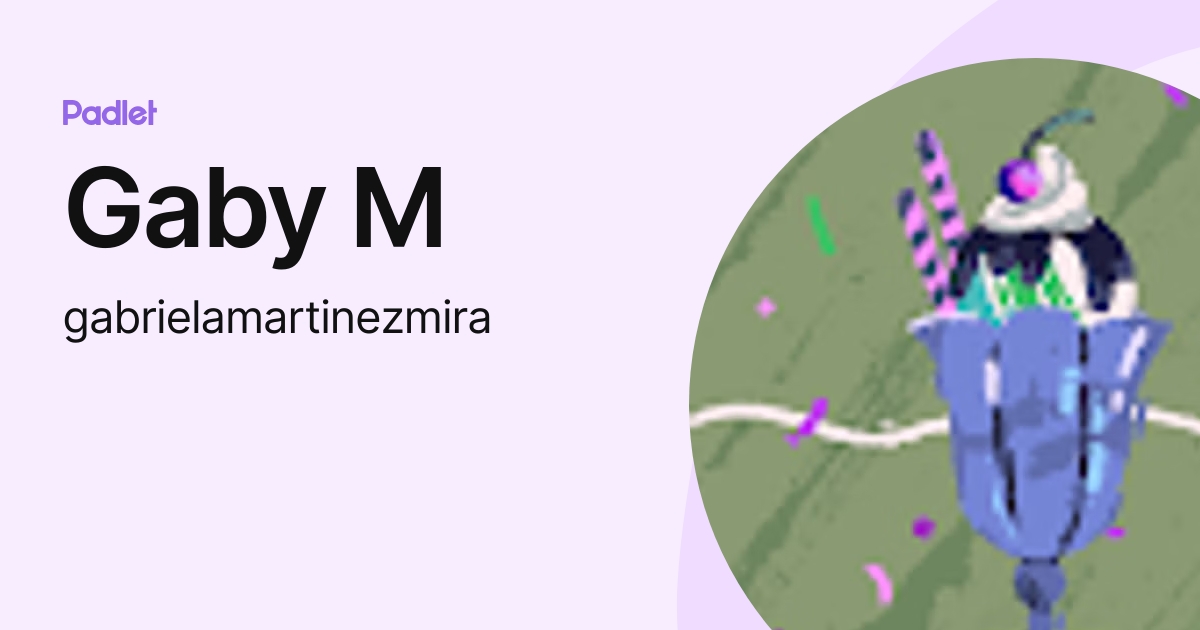 Gaby M (gabrielamartinezmira) profile | Padlet