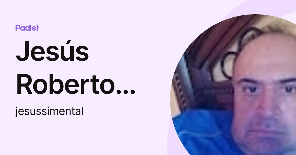 Jesús Roberto Simental Martínez (jesussimental) profile | Padlet