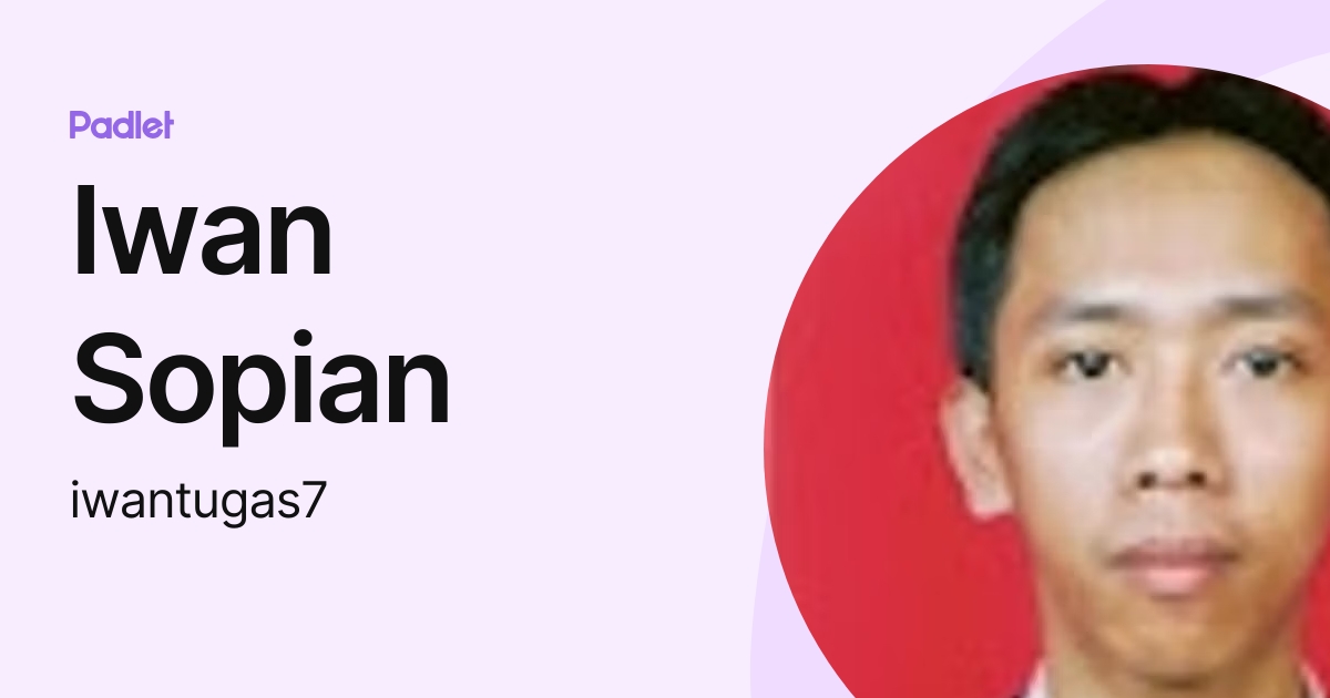 Iwan Sopian Iwantugas7 Profile Padlet