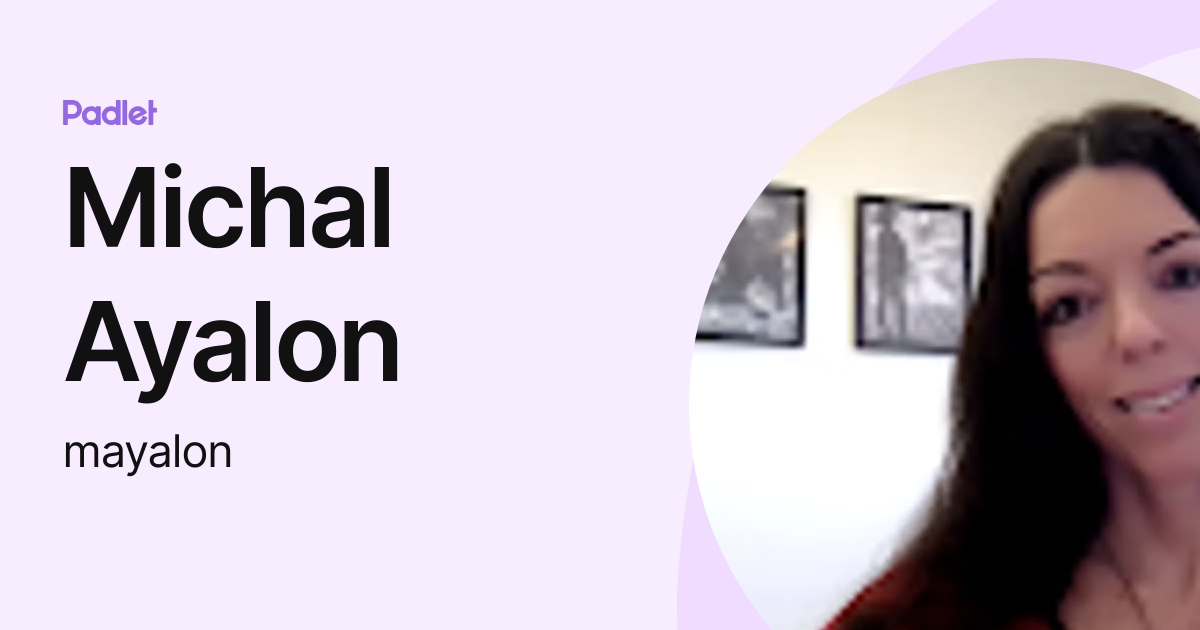 Michal Ayalon (mayalon) profile | Padlet