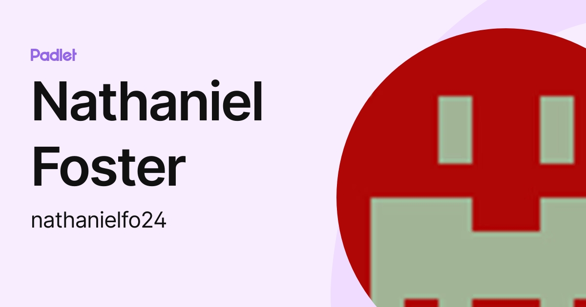 Nathaniel Foster (nathanielfo24) profile | Padlet