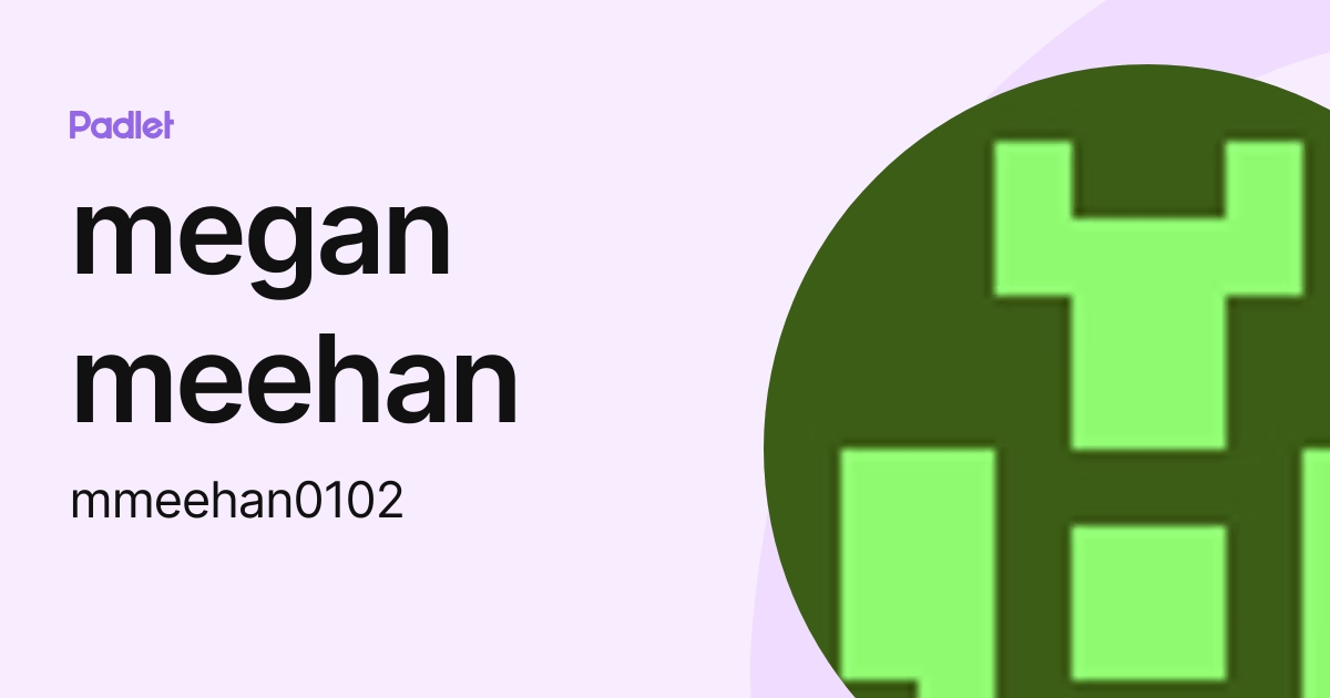 megan meehan (mmeehan0102) profile | Padlet