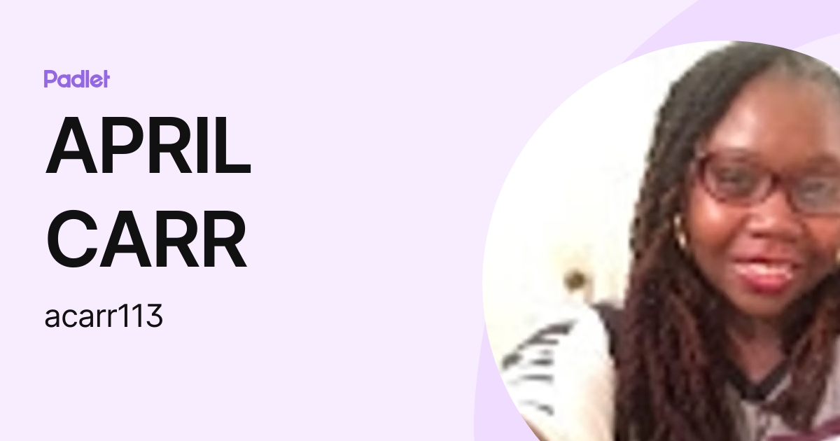 APRIL CARR (acarr113) profile | Padlet